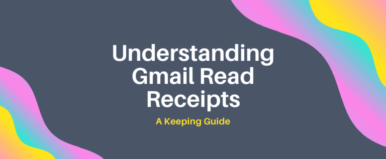 Gmail Read Receipts: A Keeping Guide | Keeping