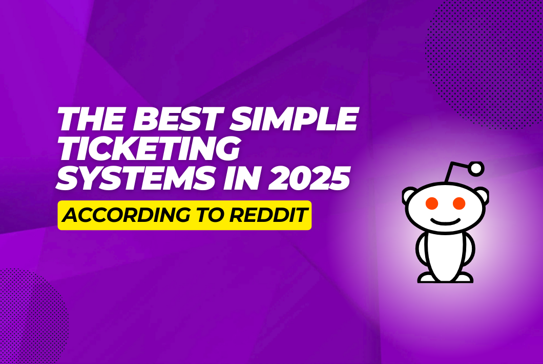 9 Best Simple Ticketing Systems According to Reddit in 2025 [Roundup]